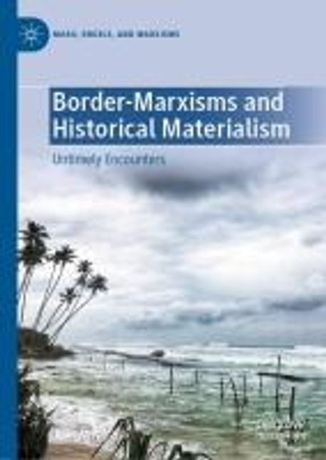 Border-Marxisms and Historical Materialism | Nigam, Aditya - 교보문고