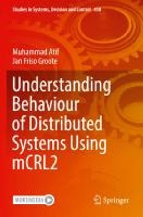 Understanding Behaviour of Distributed Systems Using McRl2 | Groote, Jan Friso - 교보문고