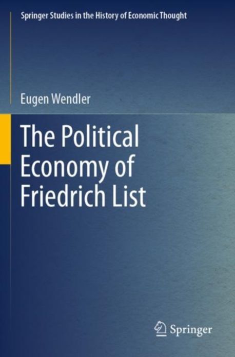 The Political Economy of Friedrich List | Wendler, Eugen - 교보문고