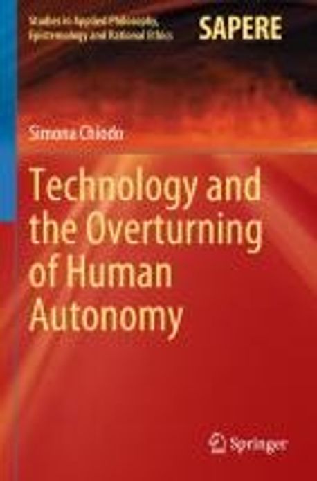 Technology and the Overturning of Human Autonomy | Chiodo, Simona - 교보문고