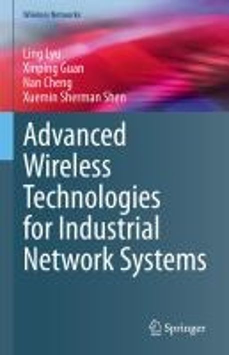 Advanced Wireless Technologies for Industrial Network Systems | Lyu, Ling - 교보문고