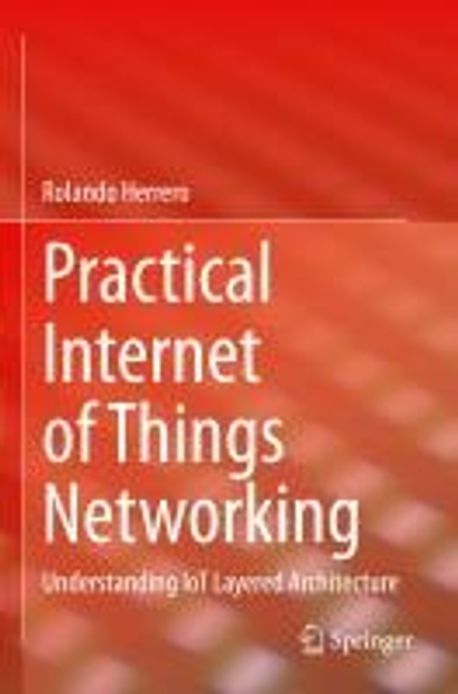 Practical Internet of Things Networking | Rolando Herrero - 교보문고
