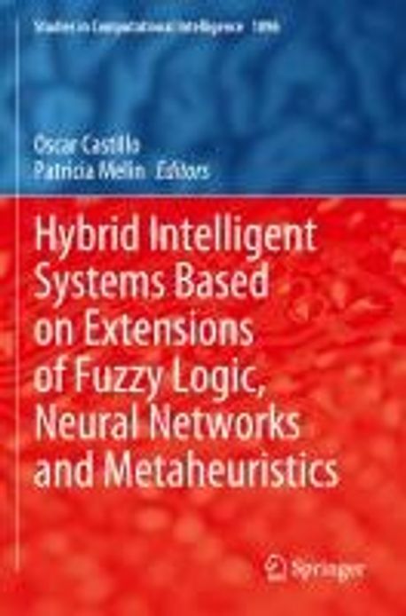 Hybrid Intelligent Systems Based on Extensions of Fuzzy Logic, Neural Networks and ...