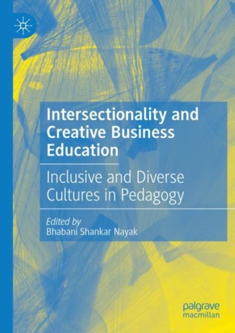Intersectionality and Creative Business Education | Nayak, Bhabani ...