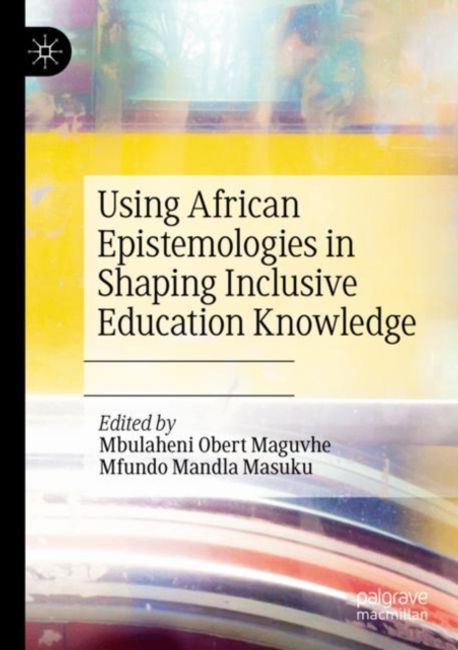 Using African Epistemologies in Shaping Inclusive Education Knowledge ...