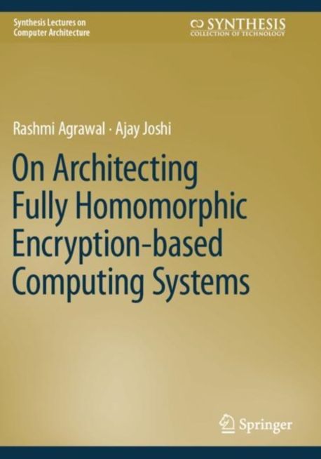 On Architecting Fully Homomorphic Encryption-Based Computing Systems ...