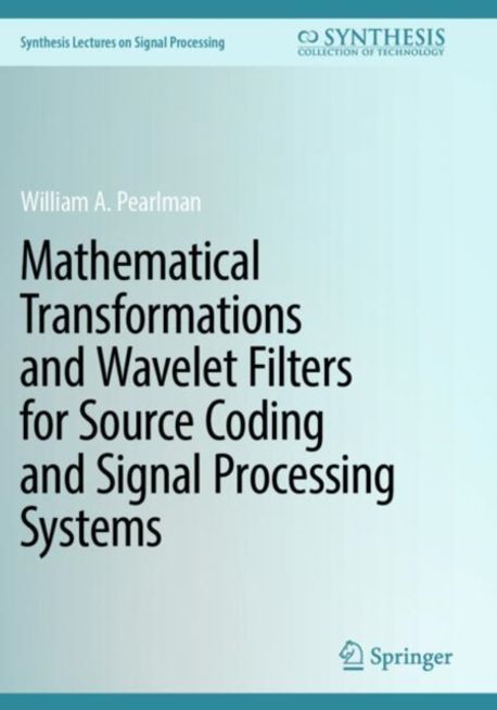 Mathematical Transformations and Wavelet Filters for Source Coding and Signal Processing Systems ...