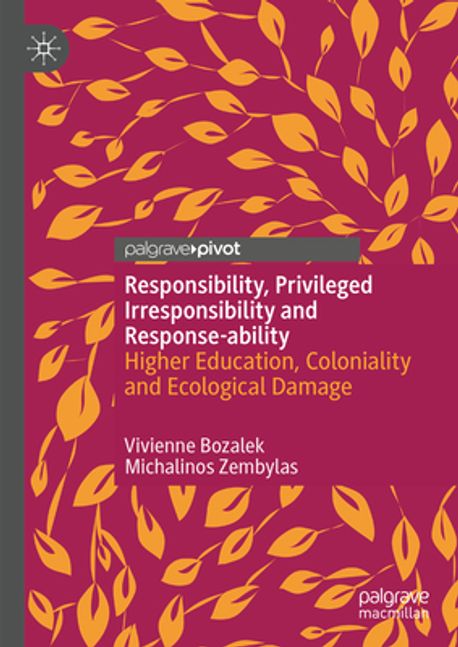 Responsibility, Privileged Irresponsibility and Response-Ability ...