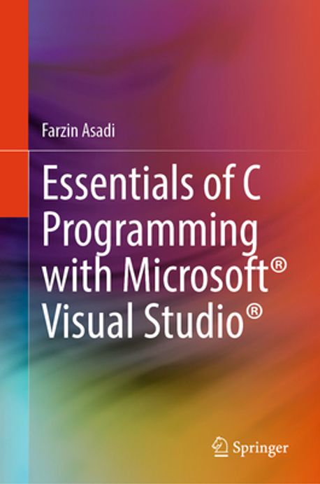 Essentials of C Programming with Microsoft(r) Visual Studio(r) | Asadi, Farzin - 교보문고