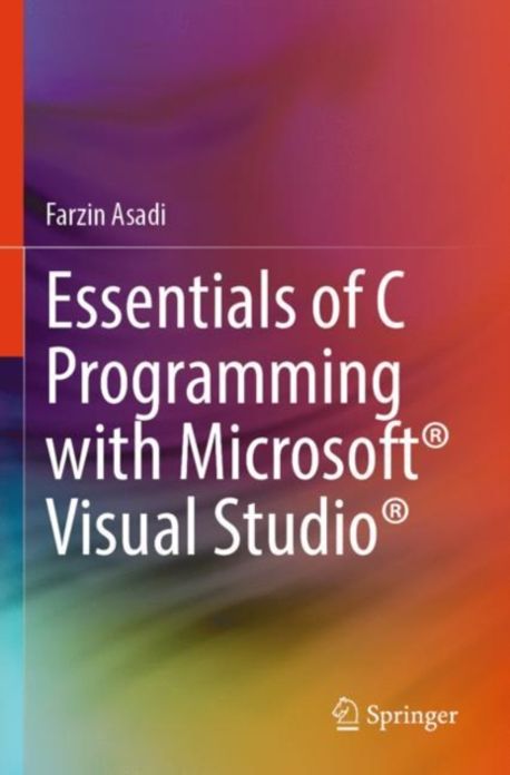 Essentials of C Programming with Microsoft(r) Visual Studio(r) | Asadi, Farzin - 교보문고