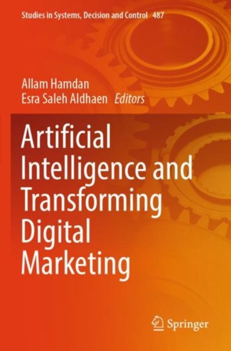 Artificial Intelligence and Transforming Digital Marketing | Aldhaen, Esra Saleh - 교보문고