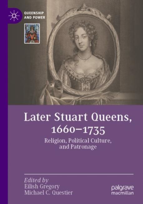 Later Stuart Queens, 1660-1735 | Gregory, Eilish - 교보문고