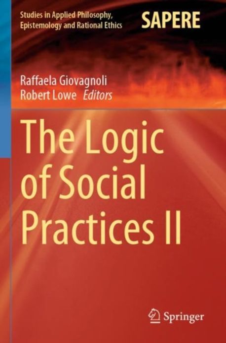 The Logic of Social Practices II | Lowe, Robert - 교보문고