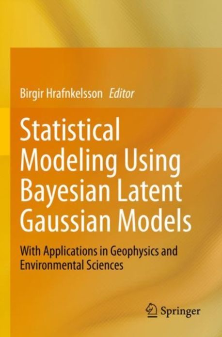Statistical Modeling Using Bayesian Latent Gaussian Models | Hrafnkelsson, Birgir - 교보문고