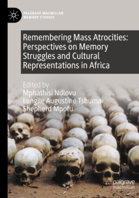 Remembering Mass Atrocities | Ndlovu, Mphathisi - 교보문고