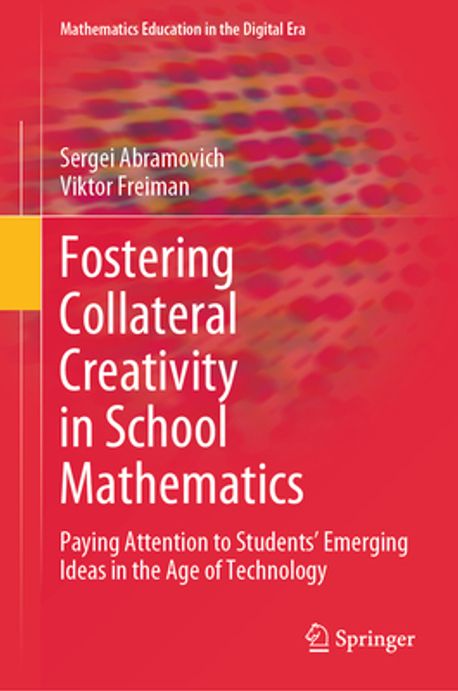Fostering Collateral Creativity in School Mathematics | Abramovich, Sergei - 교보문고