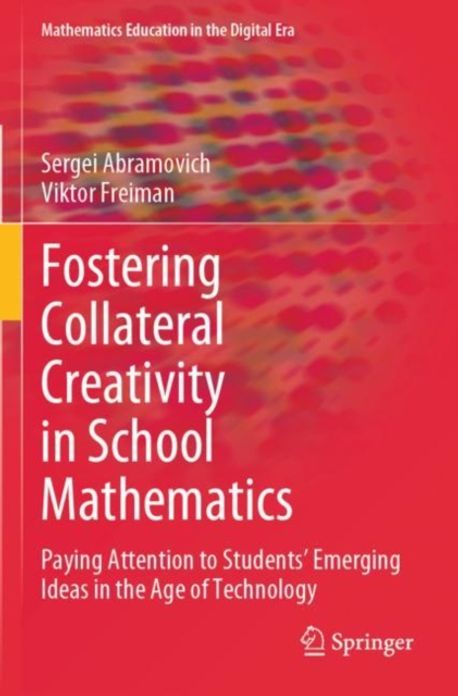 Fostering Collateral Creativity in School Mathematics | Abramovich, Sergei - 교보문고