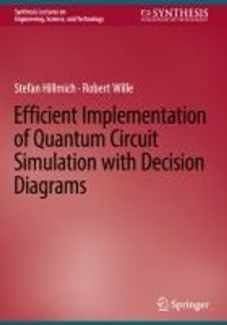 Efficient Implementation of Quantum Circuit Simulation with Decision Diagrams | Wille, Robert - 교보문고
