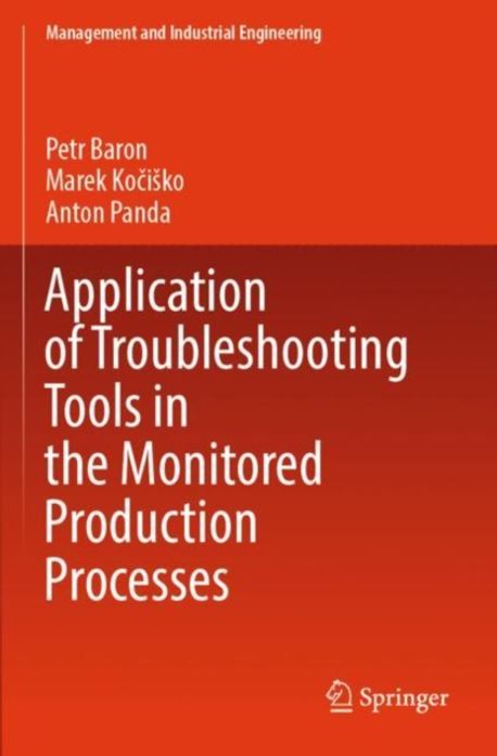 Application of Troubleshooting Tools in the Monitored Production Processes | Baron, Petr - 교보문고