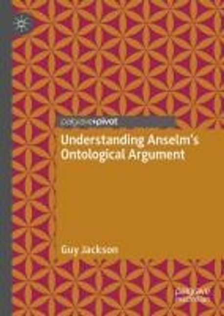Understanding Anselm's Ontological Argument | Jackson, Guy - 교보문고