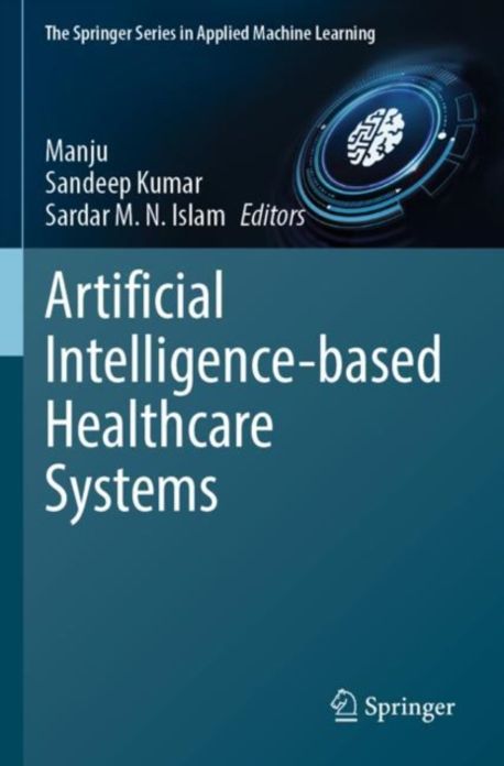Artificial Intelligence-Based Healthcare Systems | Manju - 교보문고
