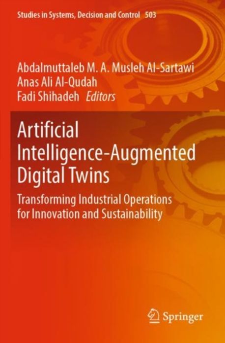 Artificial Intelligence-Augmented Digital Twins | Musleh Al-Sartawi, Abdalmuttaleb M. a. - 교보문고