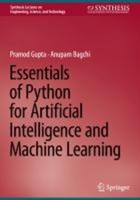 Essentials of Python for Artificial Intelligence and Machine Learning | Gupta, Pramod - 교보문고