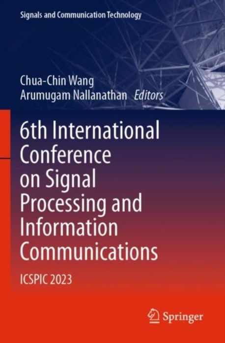 6th International Conference on Signal Processing and Information Communications | Nallanathan ...