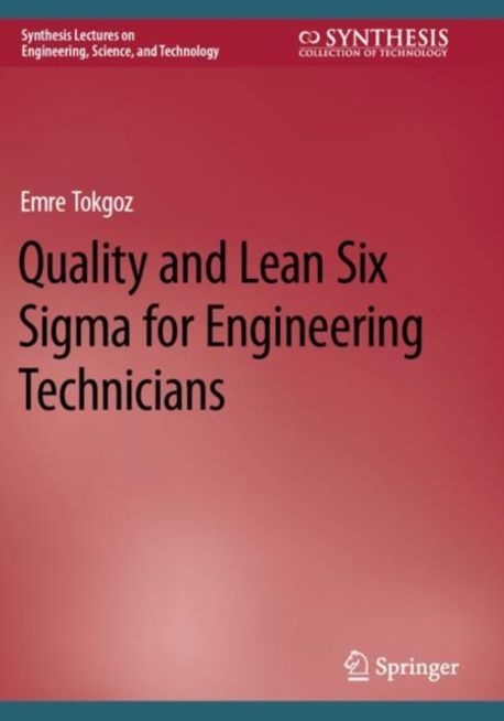 Quality and Lean Six Sigma for Engineering Technicians | Tokgoz, Emre - 교보문고