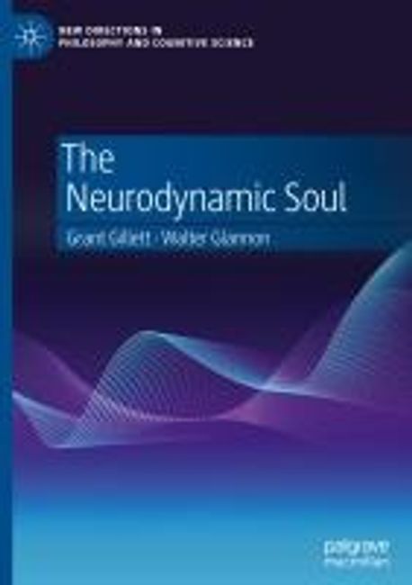 The Neurodynamic Soul | Gillett, Grant - 교보문고