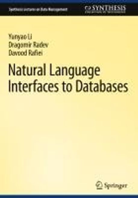 Natural Language Interfaces to Databases | Li, Yunyao - 교보문고