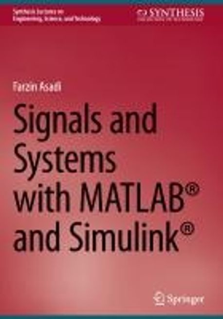 Signals and Systems with Matlab(r) and Simulink(r) | Asadi, Farzin - 교보문고
