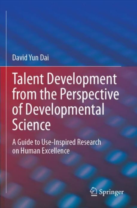 Talent Development from the Perspective of Developmental Science | Dai, David Yun - 교보문고