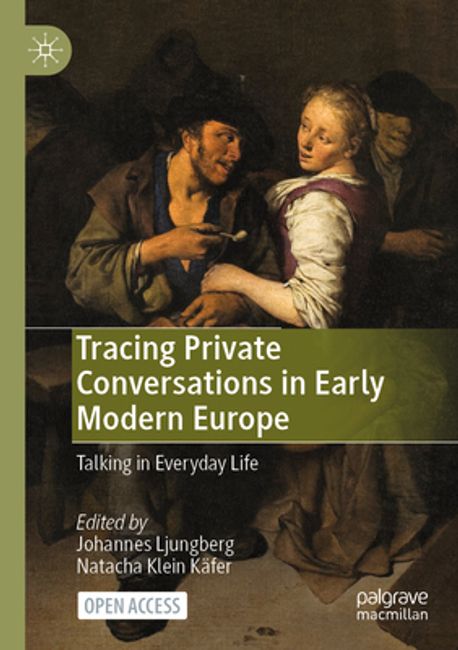 Tracing Private Conversations in Early Modern Europe | Klein Kaefer ...