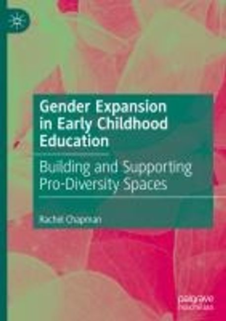 Gender Expansion in Early Childhood Education | Chapman, Rachel - 교보문고