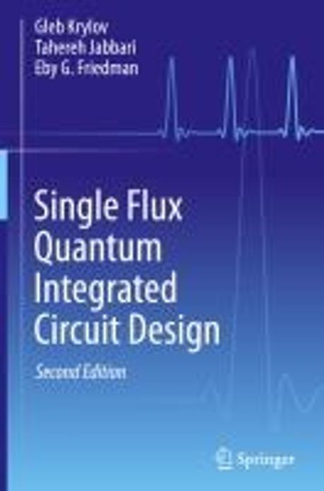 Single Flux Quantum Integrated Circuit Design | Krylov, Gleb - 교보문고
