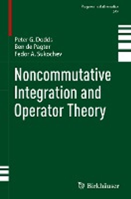 Noncommutative Integration and Operator Theory | Dodds, Peter G. - 교보문고