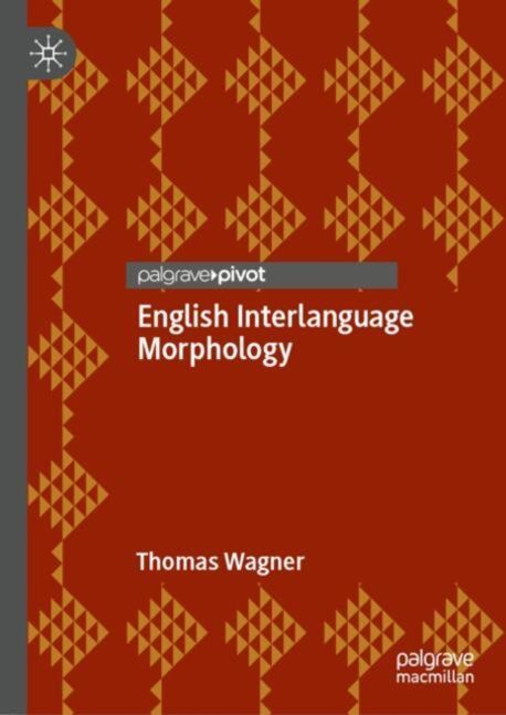 English Interlanguage Morphology | Wagner, Thomas - 교보문고