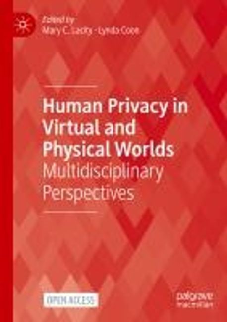 Human Privacy in Virtual and Physical Worlds | Lacity, Mary C. - 교보문고