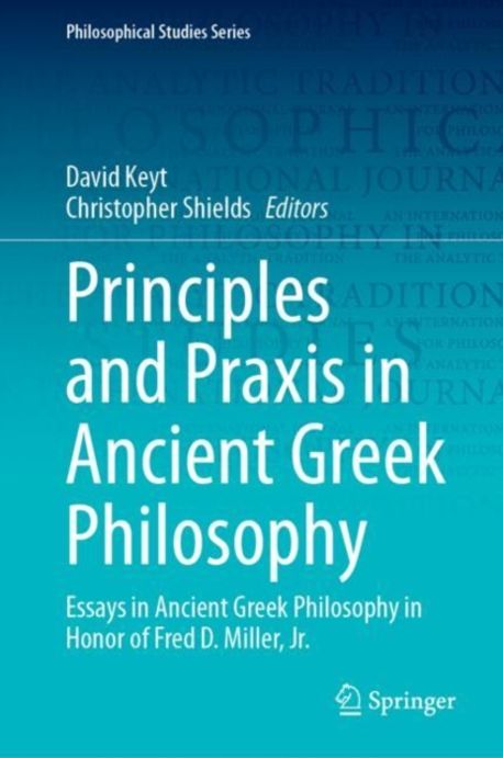 Principles and PRAXIS in Ancient Greek Philosophy | Keyt, David - 교보문고