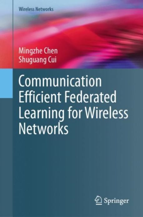 Communication Efficient Federated Learning for Wireless Networks | Cui, Shuguang - 교보문고