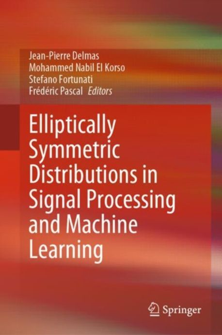 Elliptically Symmetric Distributions in Signal Processing and Machine Learning | Delmas, Jean ...