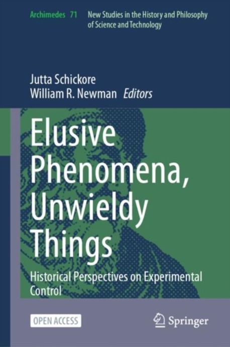 Elusive Phenomena, Unwieldy Things | Newman, William R. - 교보문고