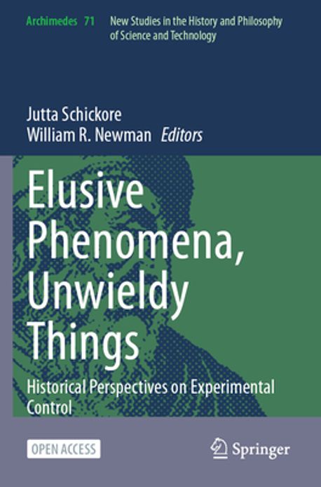 Elusive Phenomena, Unwieldy Things | Newman, William R. - 교보문고