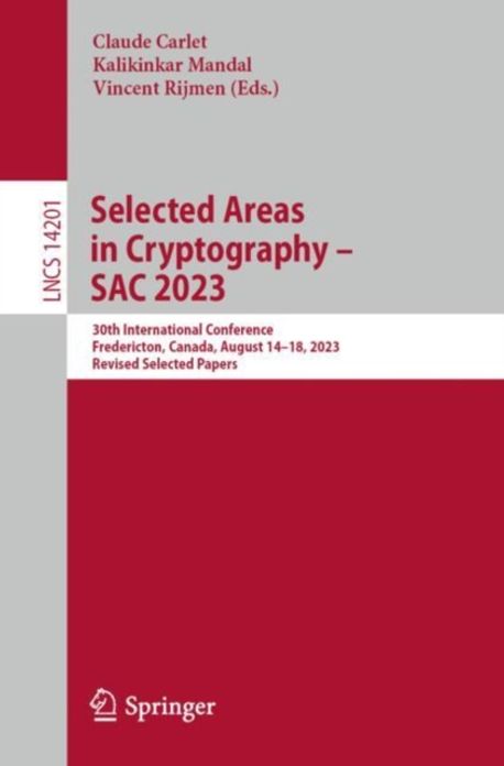 Selected Areas in Cryptography - Sac 2023 | Carlet, Claude - 교보문고