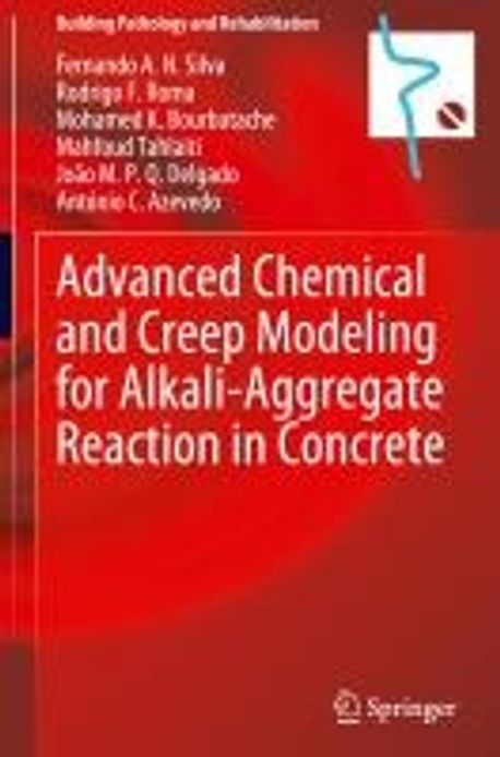 Advanced Chemical and Creep Modeling for Alkali-Aggregate Reaction in ...