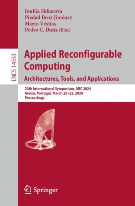 Applied Reconfigurable Computing. Architectures, Tools, and Applications | Skliarova, Iouliia - 교보문고