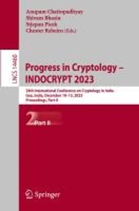 Progress in Cryptology - Indocrypt 2023 | Chattopadhyay, Anupam - 교보문고
