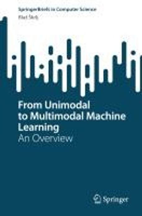 From Unimodal to Multimodal Machine Learning | ?Krlj, Bla? - 교보문고