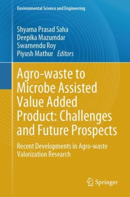 Agro-Waste to Microbe Assisted Value Added Product | Saha, Shyama Prasad - 교보문고